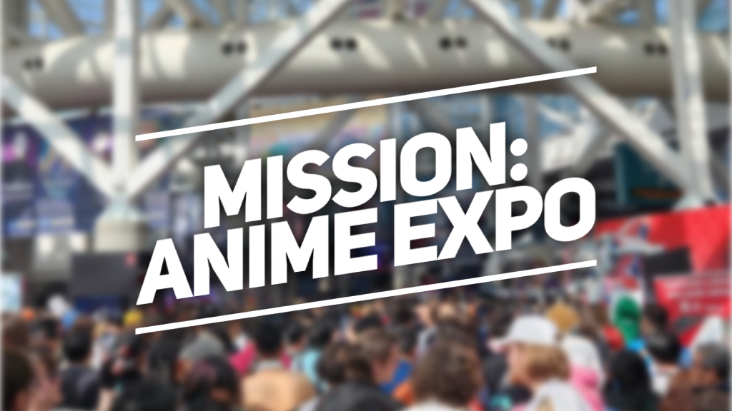 Mission: Anime Expo, Part 2 – Beneath the Tangles